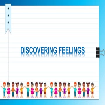 DISCOVERING FEELINGS How do you feel? What are you feeling? How do you ...