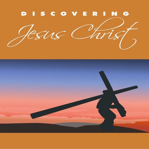 Discovering jesus christ | PDF | Christianity | Religion & Spirituality