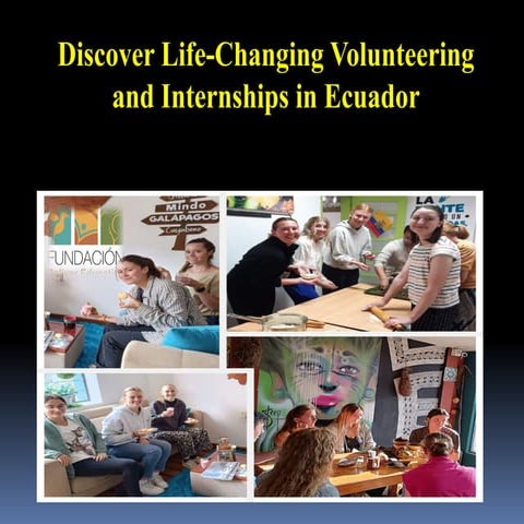 Discover Life-Changing Volunteering and Internships in Ecuador.pptx