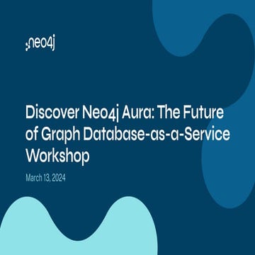 Discover Neo4j Aura_ The Future of Graph Database-as-a-Service Workshop ...