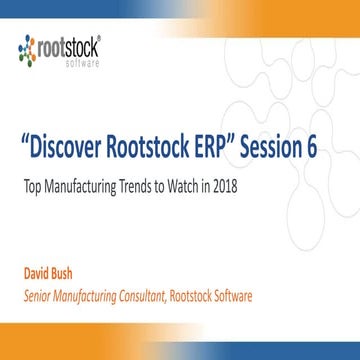 Discover Rootstock ERP: Top Manufacturing Trends to Watch in 2018 | PPTX