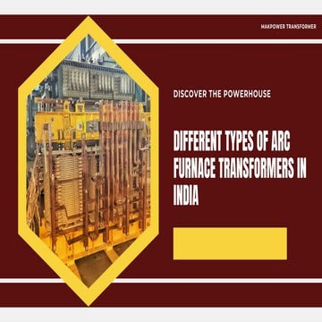 Discover the Different Types of Arc Furnace Transformers in India.pdf