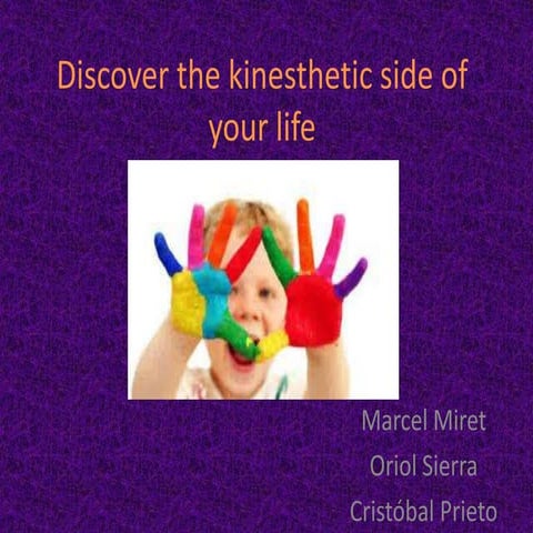 Discover the kinesthetic side of your life | PPT