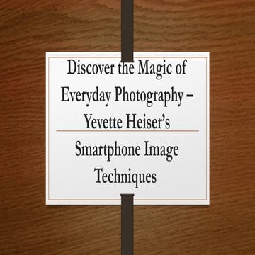 Discover the Magic of Everyday Photography – Yevette Heiser’s ...
