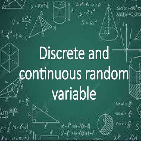 Discrete and cONTINUOUS RANDOM VARIABLES | PPTX