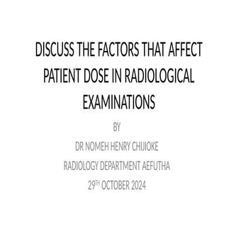 FACTORS AFFECTING PATIENT DOSE IN RADIOLOGICAL EXAMINATIONS.pptx
