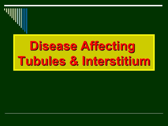 TUBULAR & TUBULOINTERSTITIAL DISEASES | PPTX