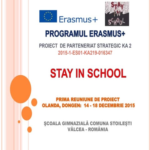 Diseminare: Proiect Erasmus+ Stay in school - Nr. de referinta 2015-1-es01-ka219-016347 - Prima ...