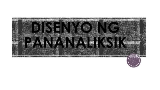DISENYO-NG-PANANALIKSIK-dulog------.pptx