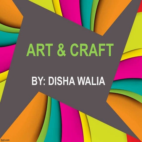 Disha walia (art & craft) | PPTX