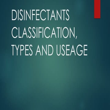 DISINFECTANTS CLASSIFICATION, TYPES AND USEAGE.pptx