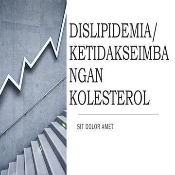 DISLIPIDEMIA/KETIDAKSEIMBANGAN KOLESTEROL.pptx