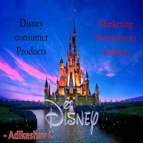 Disney consumer products - marketing nutrition to children | PPTX