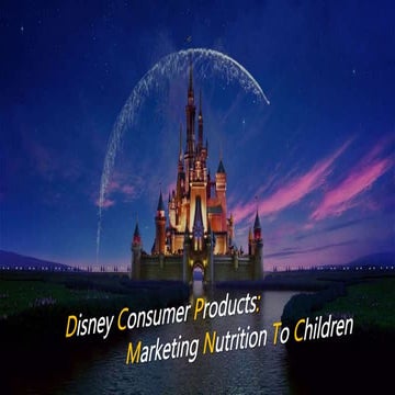 Disney Consumer Products: Marketing Nutrition to Children | PPTX
