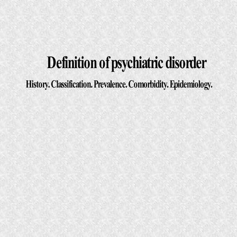 Psychiatric Disorders: History. Classification. Prevalence. Comorbidity ...