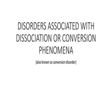 Disorders associated with dissociation or conversion phenomena | PPT