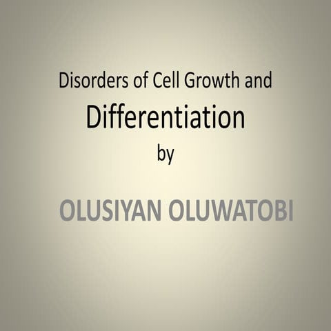 Disorders of cell growth and differentiation | PPTX