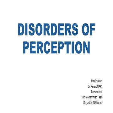 Disorders of perception final1.pptx ppt | PPTX
