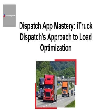 Dispatch App Mastery: iTruck Dispatch's Approach to Load Optimization | PPT