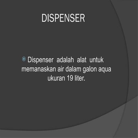 Komponen, Fungsi dan Cara kerja Dispenser | PPTX