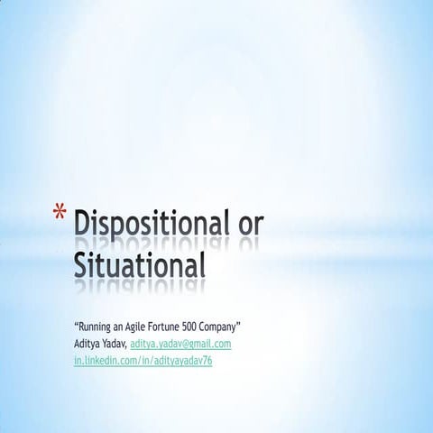 Dispositional or Situational - Aditya Yadav | PPT