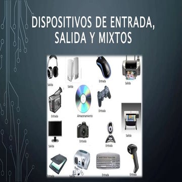 DISPOSITIVOS DE ENTRADA, SALIDA Y MIXTOS.pptx