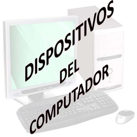 Dispositivos del computador | PPTX | Data Storage and Warehousing | Computing