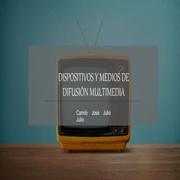 DISPOSITIVOS Y MEDIOS DE DIFUSION MULTIMEDIA | PPTX