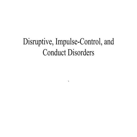 Disruptive, Impulse-Control, and Conduct Disorders.pptx