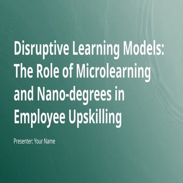 Disruptive Learning Models_ The Role of Microlearning and Na.pptx