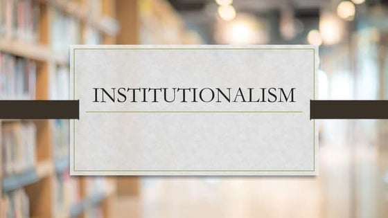 Institutionalism | PPTX | Science