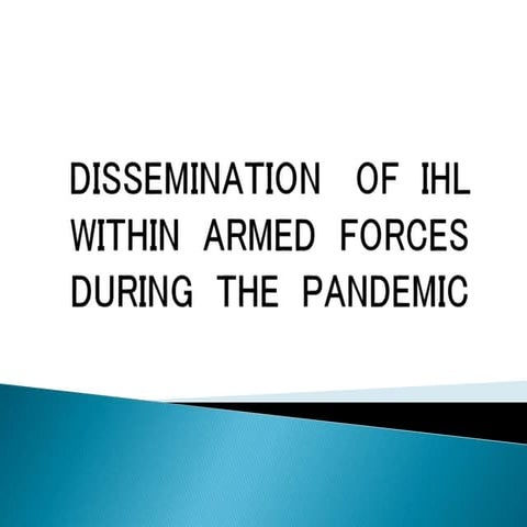 Dissemination of IHL within the Armed Forces During the Pandemic.pptx