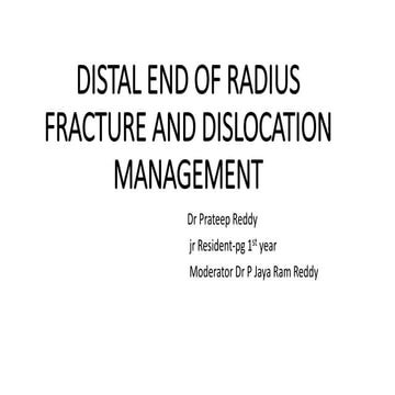 DISTAL END OF RADIUS FRACTURE AND DISLOCATION MANAGEMENT.pptx
