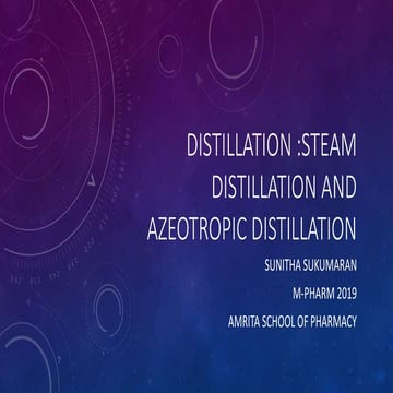 Distillation: steam distillation and azeotropic distillation | PPTX