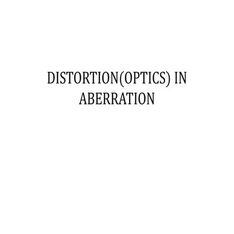 Distortion(optics) in aberration | PPTX