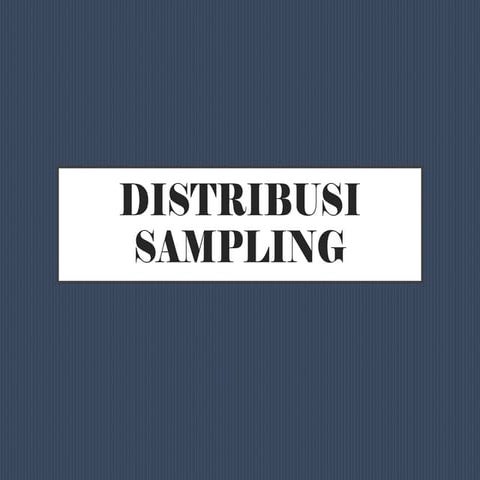 DISTRIBUSI SAMPLING sngkjsngsgsngksnn ppt.ppt