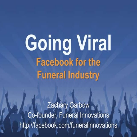 Go Viral! Facebook for the Funeral Industry | PPTX