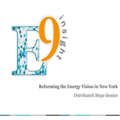 E9 Insight's Presentation on Reforming New York's Energy Vision | PPTX