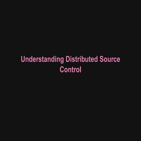 Understanding Distributed Source Control Ppt Free Download