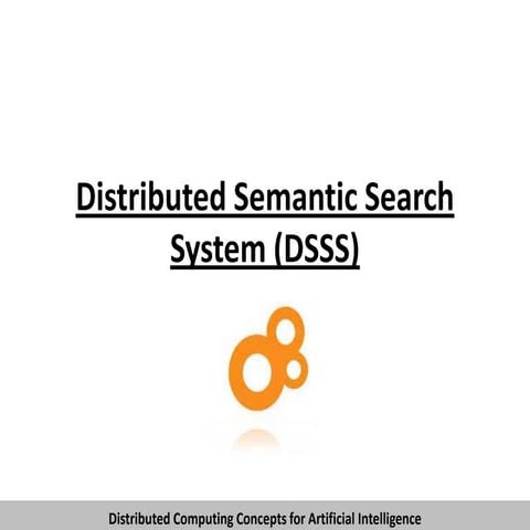 Distributed semantic search system (dsss) | PPTX