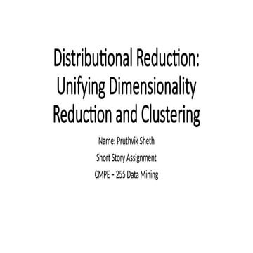 Distributional Reduction: Unifying Dimensionality Reduction and Clustering | PPT