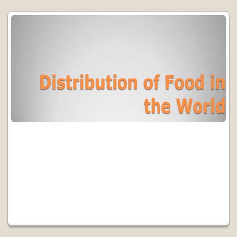 Distribution of food in the world | PPTX