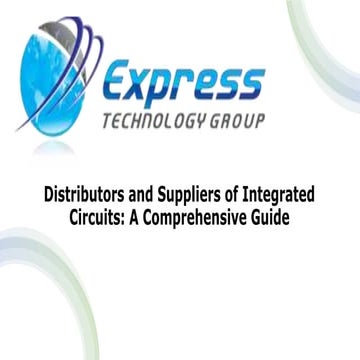 Distributors and Suppliers of Integrated Circuits A Comprehensive Guide ...