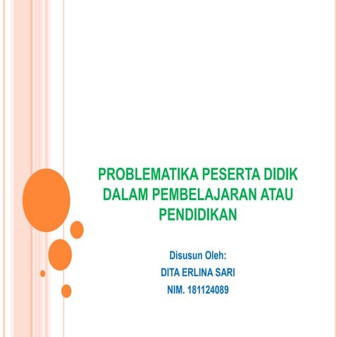 PROBLEMATIKA PESERTA DIDIK DALAM PEMBELAJARAN ATAU PENDIDIKAN | PPTX