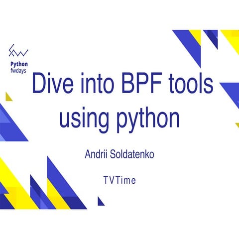 Andrii Soldatenko "Dive into BPF performance tools using python" | PPT