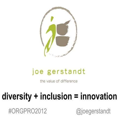 diversity+inclusion=innovation (orgpro2012) | PPT