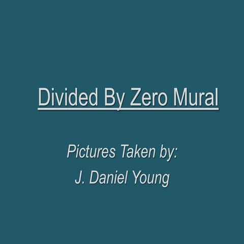 Divided by zero mural | PPT