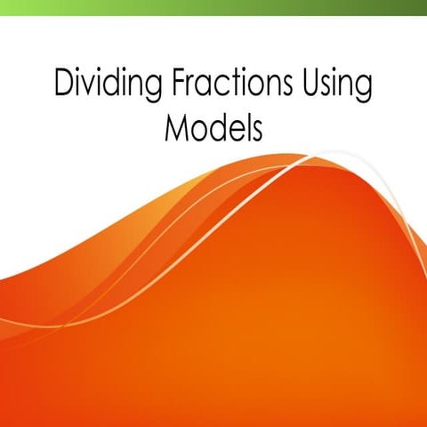 Dividing Fractions Using Models for Grade 5.pptx