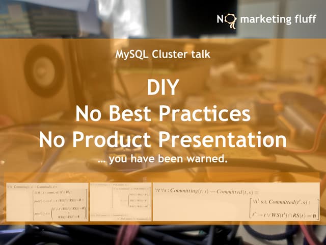 DIY: A distributed database cluster, or: MySQL Cluster | PPT DIY: A distributed database cluster, or: MySQL Cluster | PPT