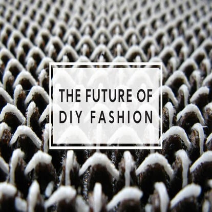 The Future of DIY Fashion | PPT